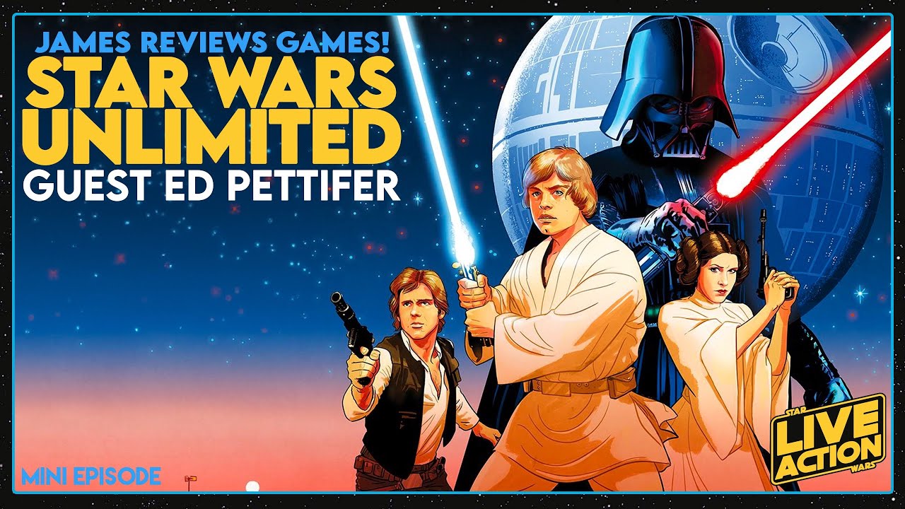 James Reviews Games - "Star Wars Unlimited" (Guest Ed Pettifer) - YouTube