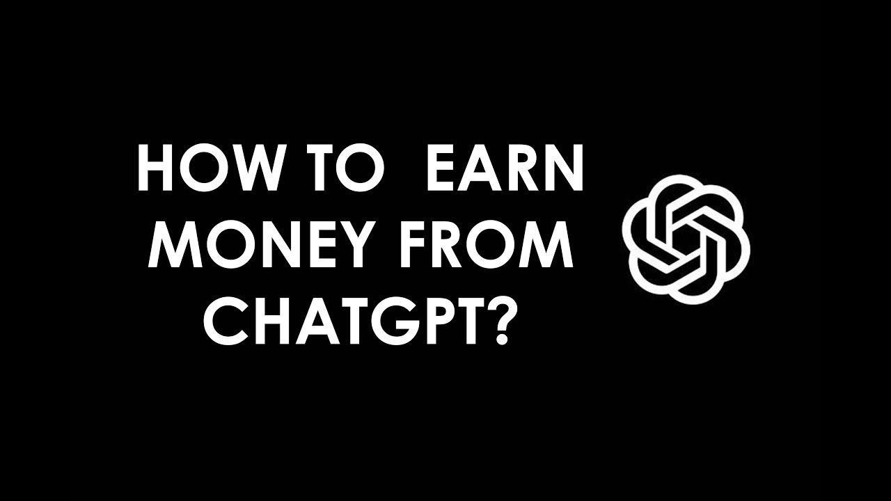 HOW TO EARN MONEY FROM CHATGPT YouTube how-to-earn-money-from-chatgpt-youtube