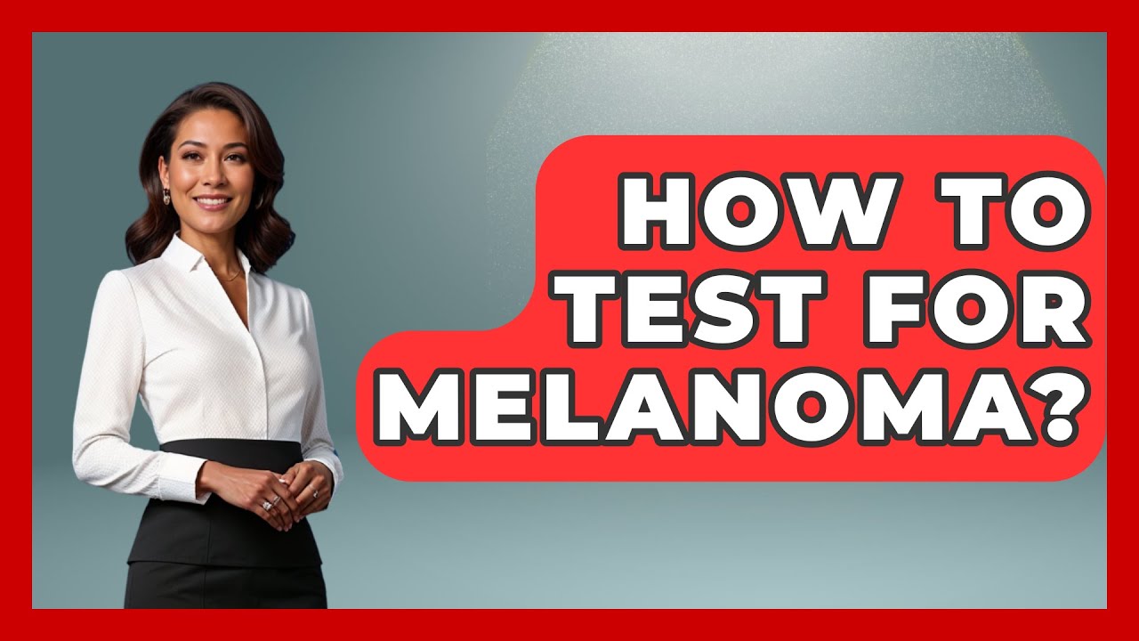 How To Test For Melanoma? - Oncology Support Network - YouTube