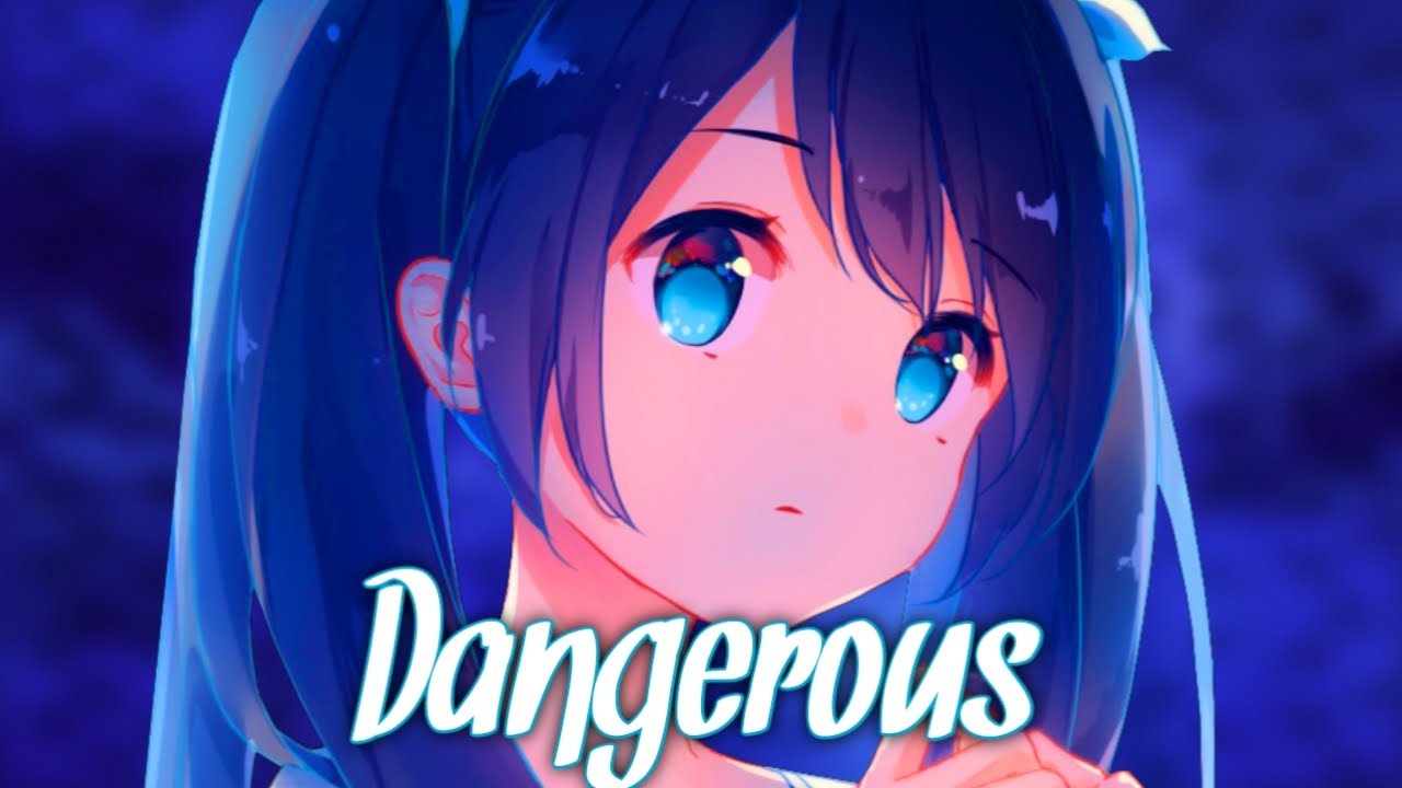 🦋《Nightcore》Dangerous🦋 - YouTube
