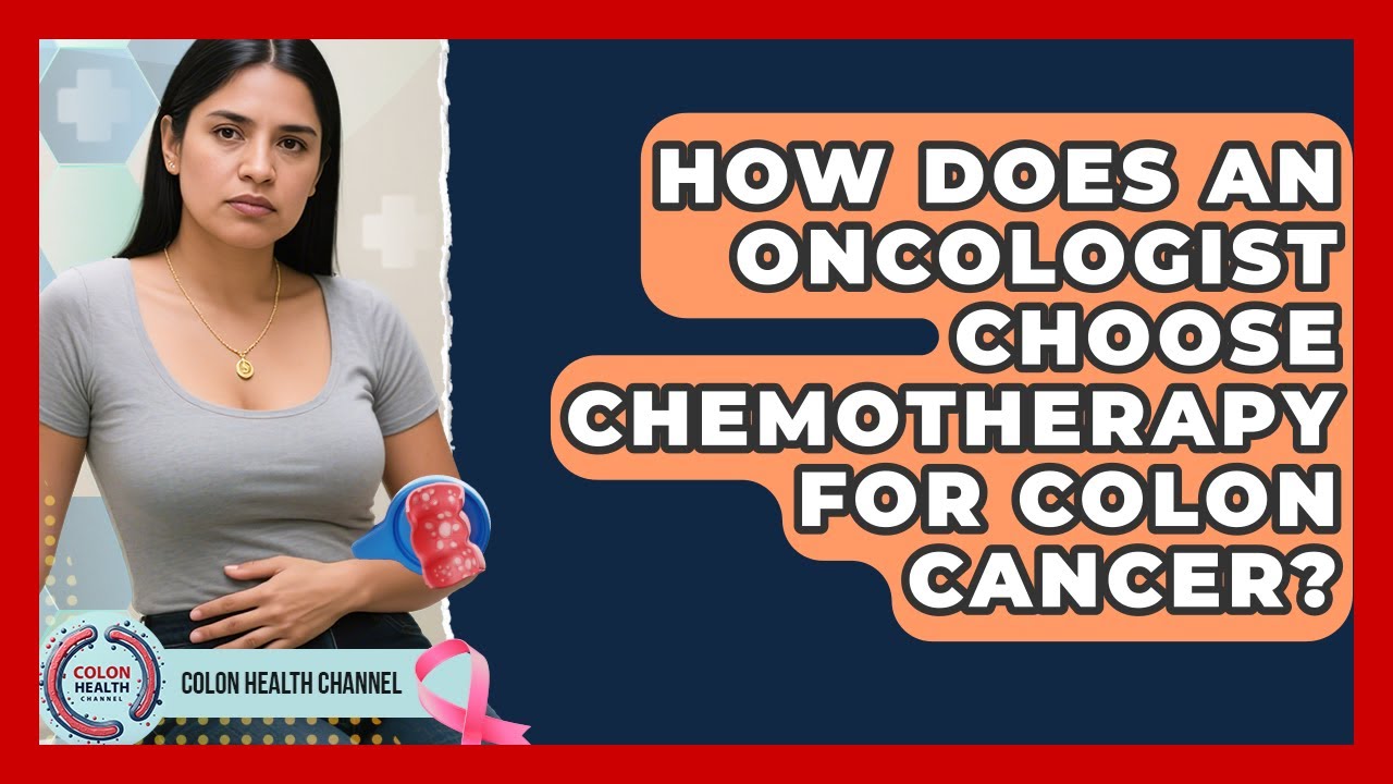 How Does An Oncologist Choose Chemotherapy For Colon Cancer? - Colon ...