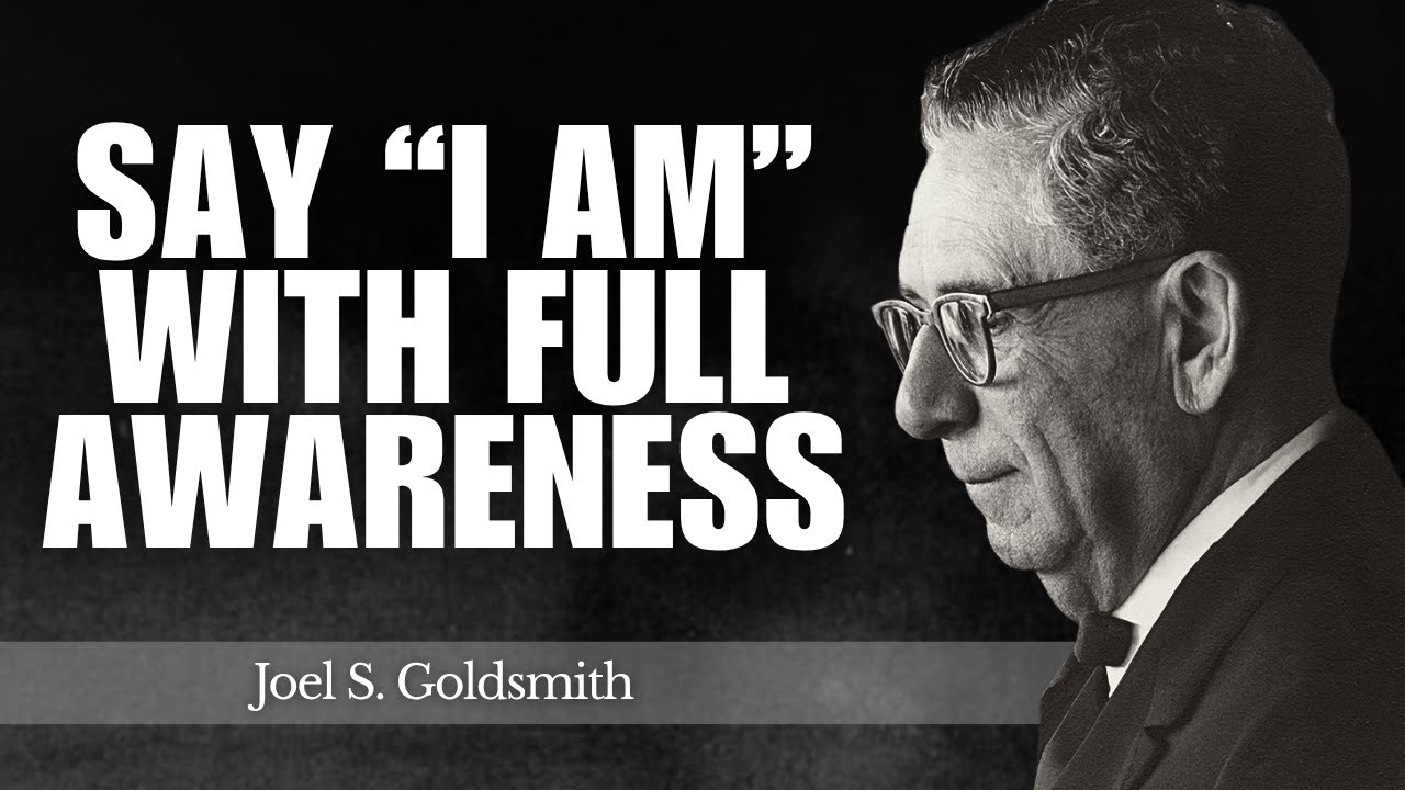 What Changes Inside You When You Say “I AM” With Full Awareness | Joel ...
