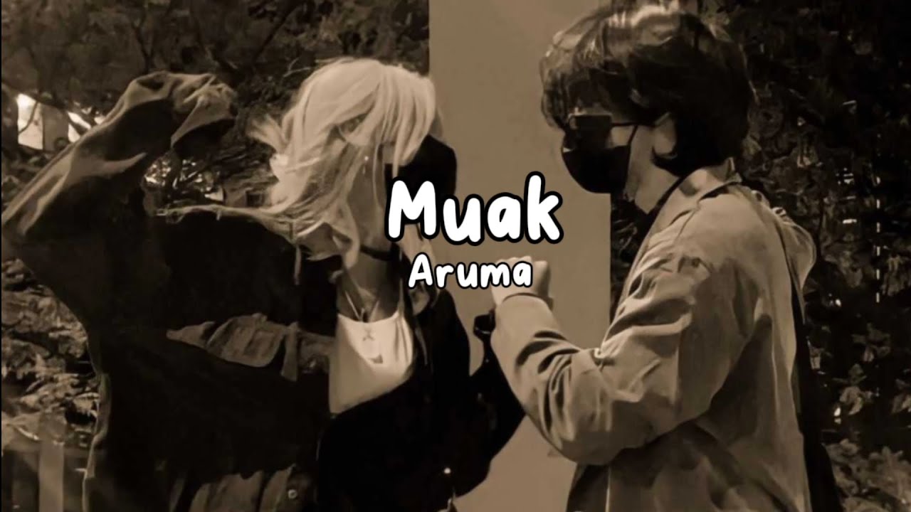 Aruma - Muak [ Lyrics ] - YouTube