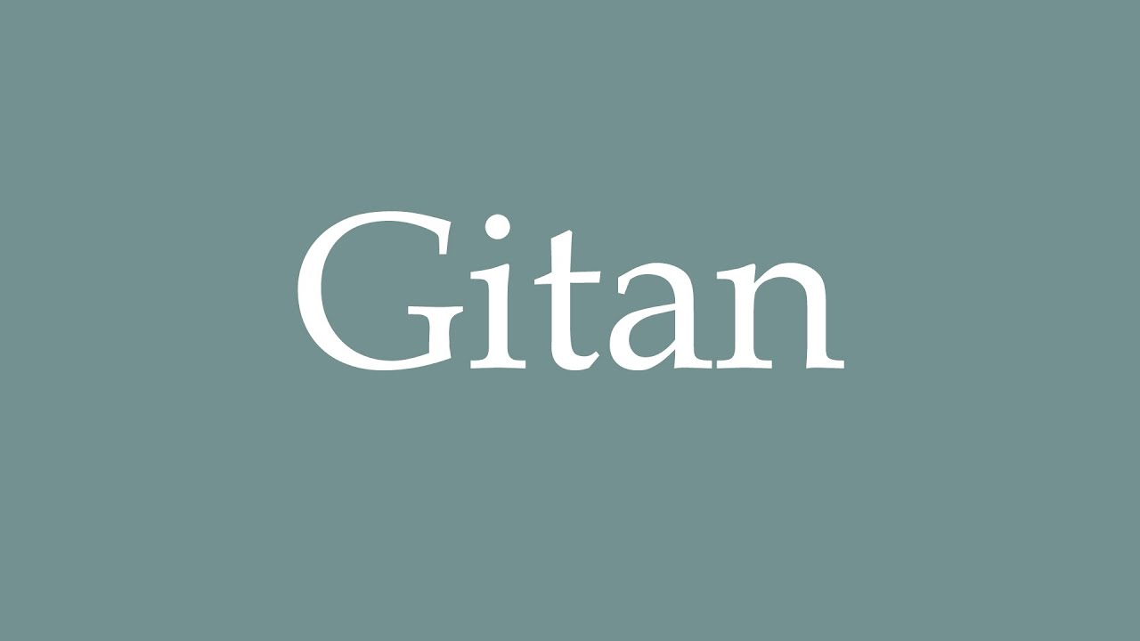 How to Pronounce ''Gitan'' (Gypsy) Correctly in French - YouTube