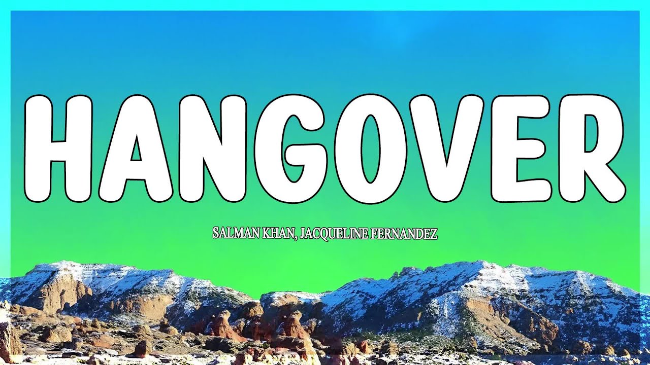 Salman Khan, Jacqueline Fernandez - Hangover (Lyrics) - YouTube