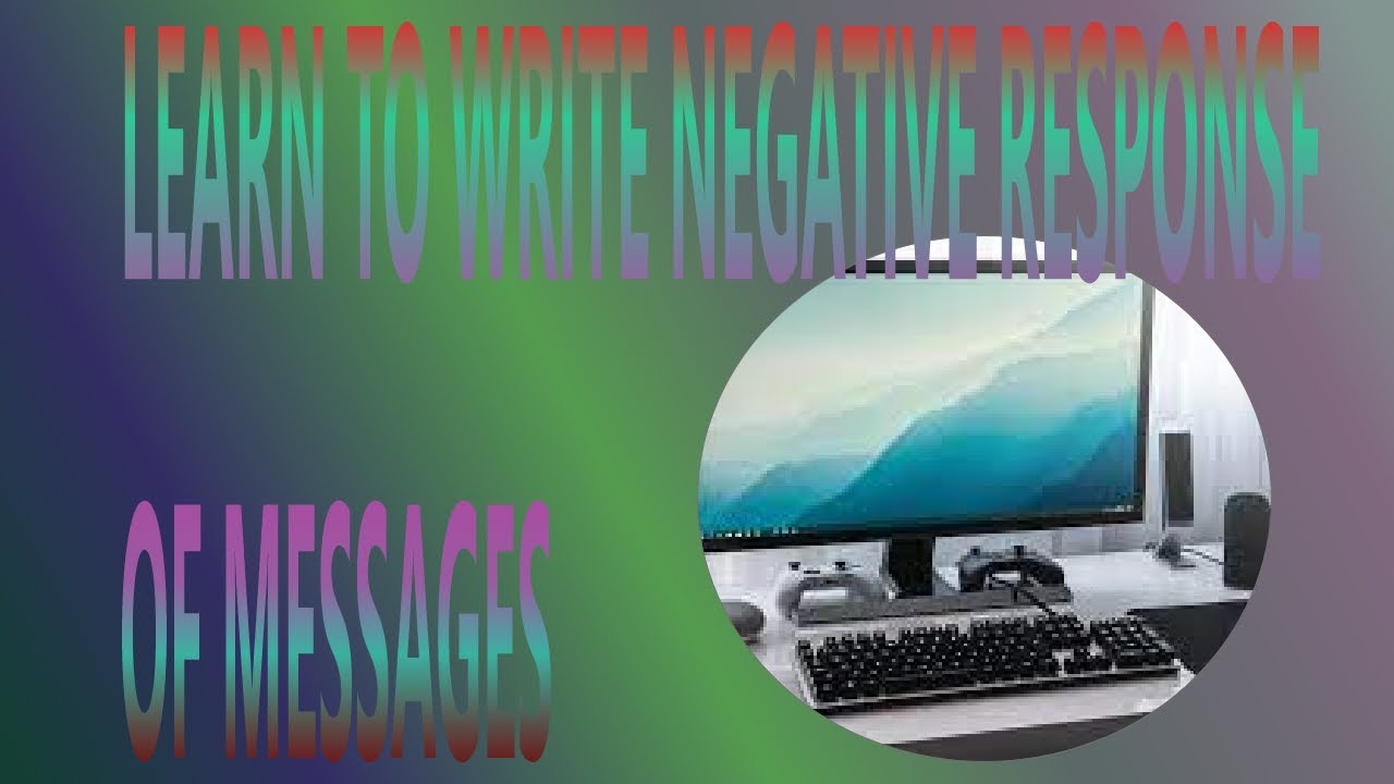 Writing Negative Messages- Adopt a soft tone and smart strategy - YouTube