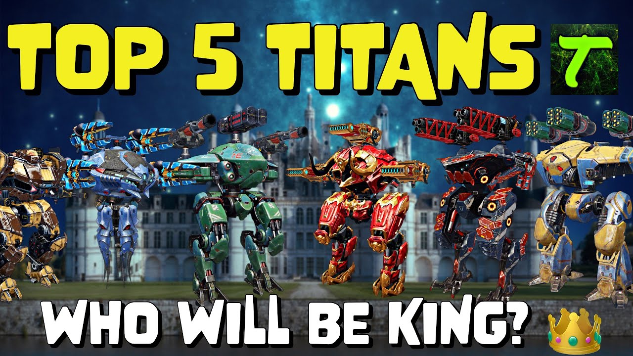 [WR] War Robots Top 5 Titan List 2021 Who Will Be KING 👑? - YouTube