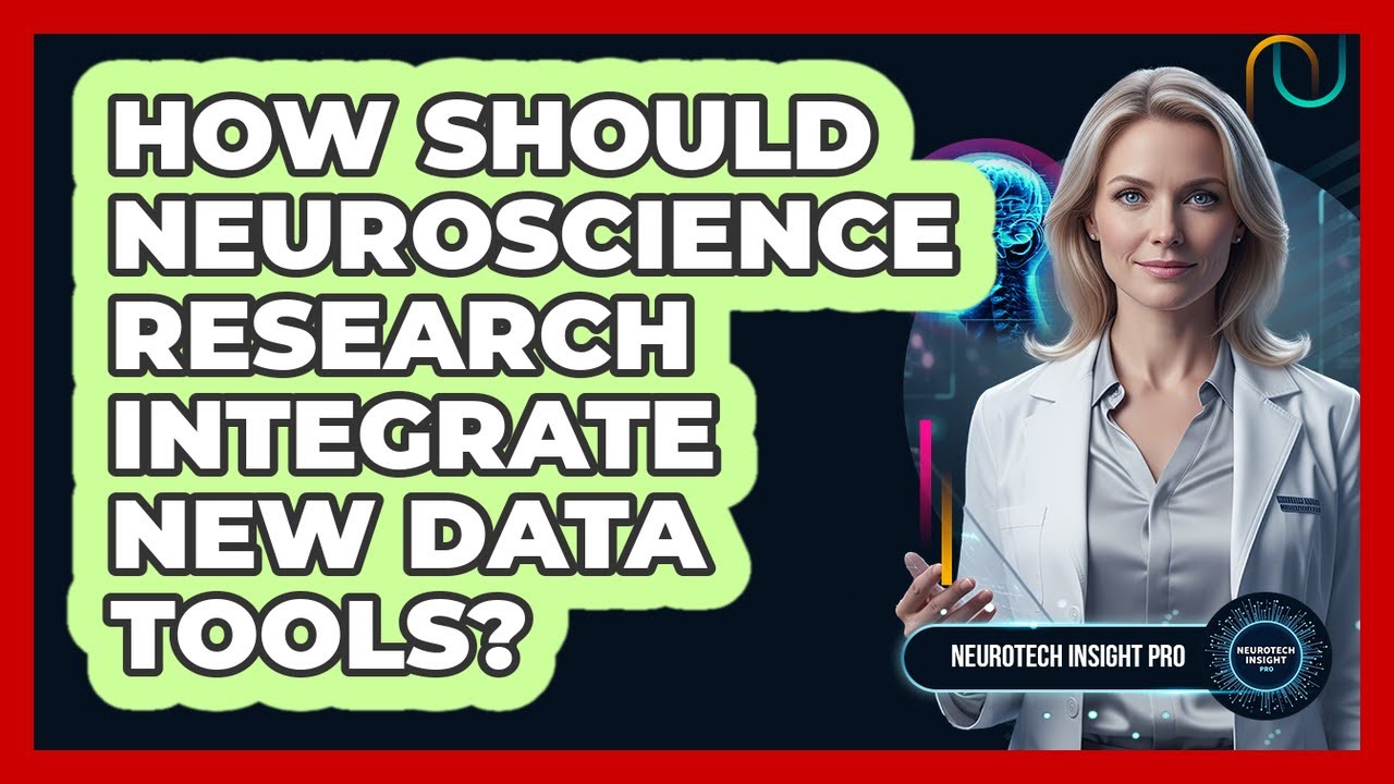 How Should Neuroscience Research Integrate New Data Tools? - YouTube