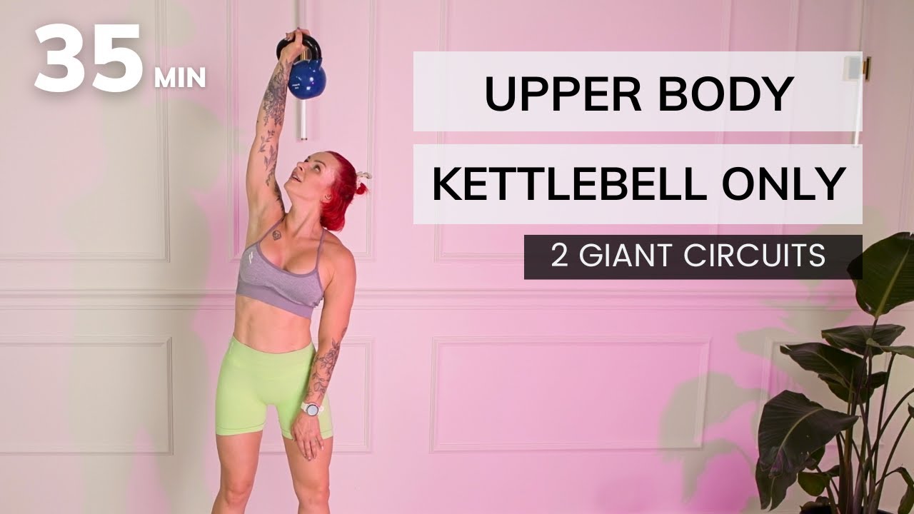 35-Minute Kettlebell Upper Body Workout | Arms, Shoulders & Back Burn ...