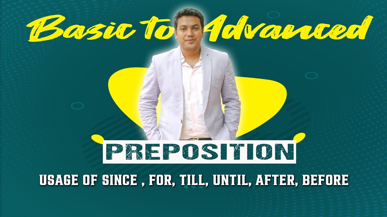 Preposition I Usage of Since , For, Till, Until, After, Before I Basic ...