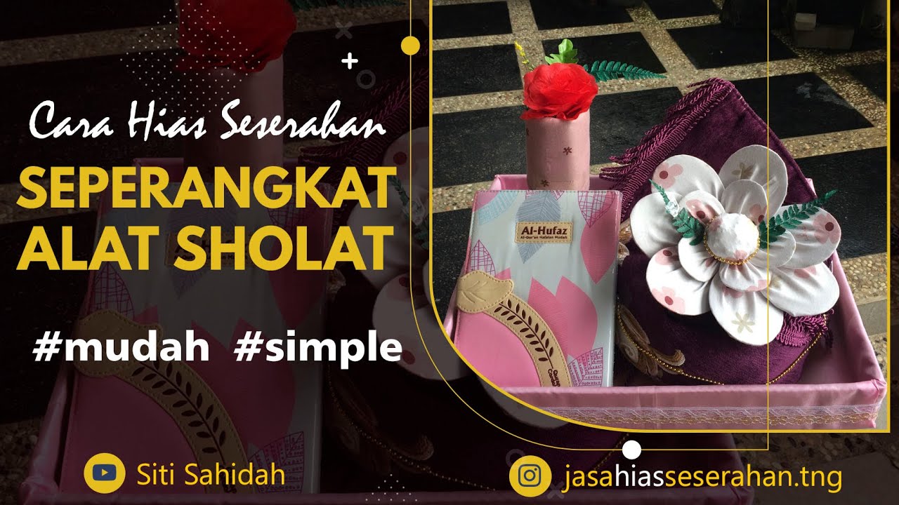 SESERAHAN MUKENA SAJADAH | HANTARAN PERLENGKAPAN ALAT SOLAT | PART II ...