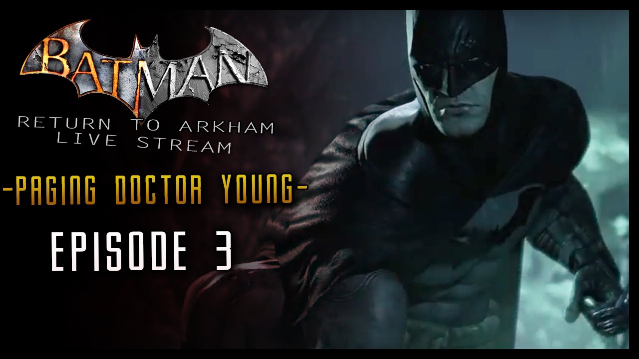 Batman: Return To Arkham Episode 3 Paging Doctor Young (HD) Arkham ...