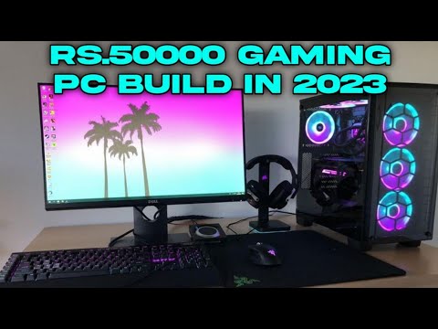 Gaming PC Build Under RS.50000 | Under 50000 Gaming PC | 50k Video ...