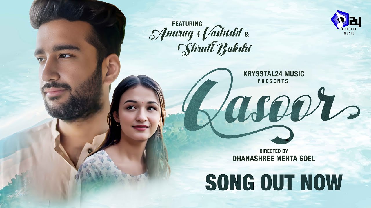 Qasoor Official Video | Anurag Vashisht | Shruti Bakshi l Dhanashree ...