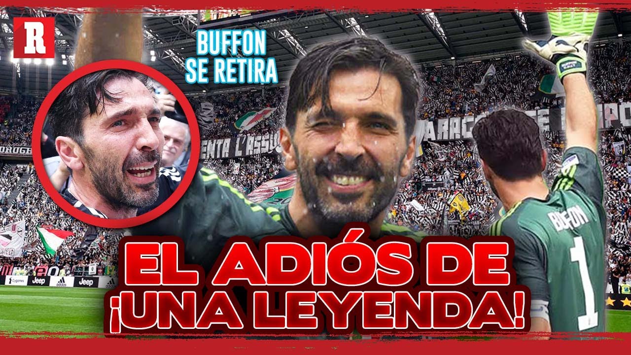 ¡Adiós, LEYENDA! Buffon se RETIRA a los 45 años - YouTube