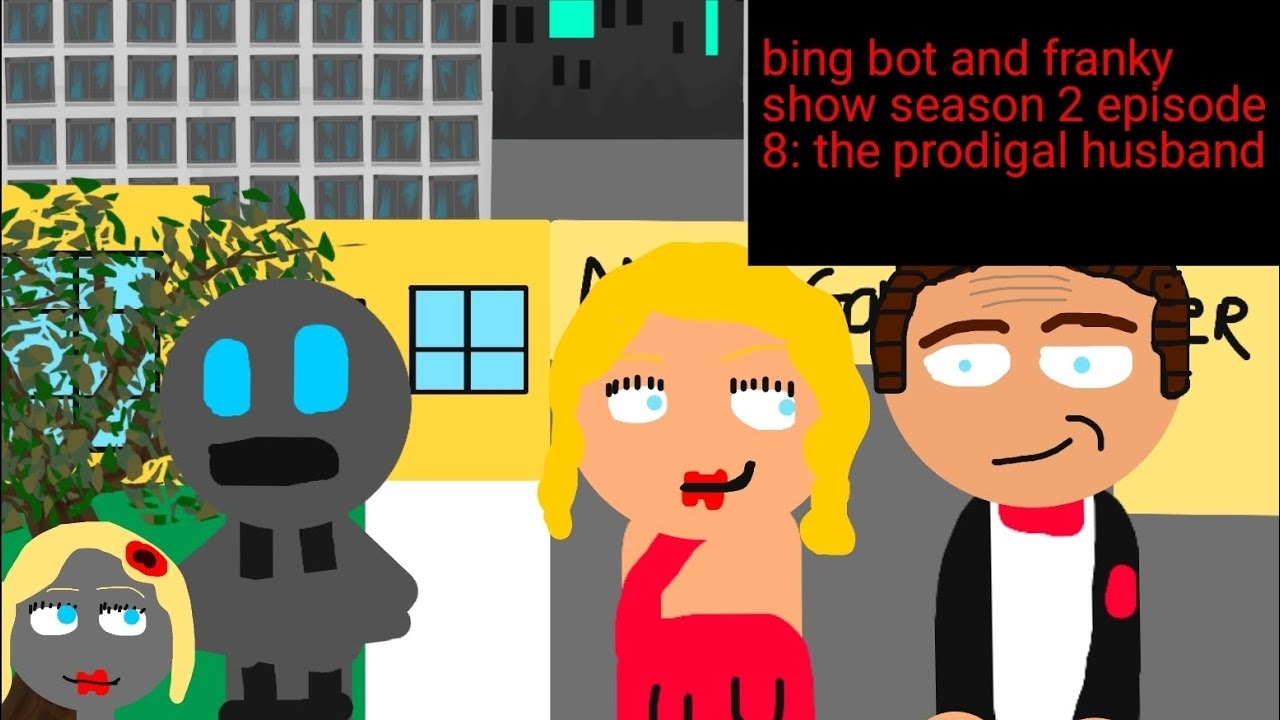 Bing bot and franky show season 2 epispde 8: M14+ - YouTube