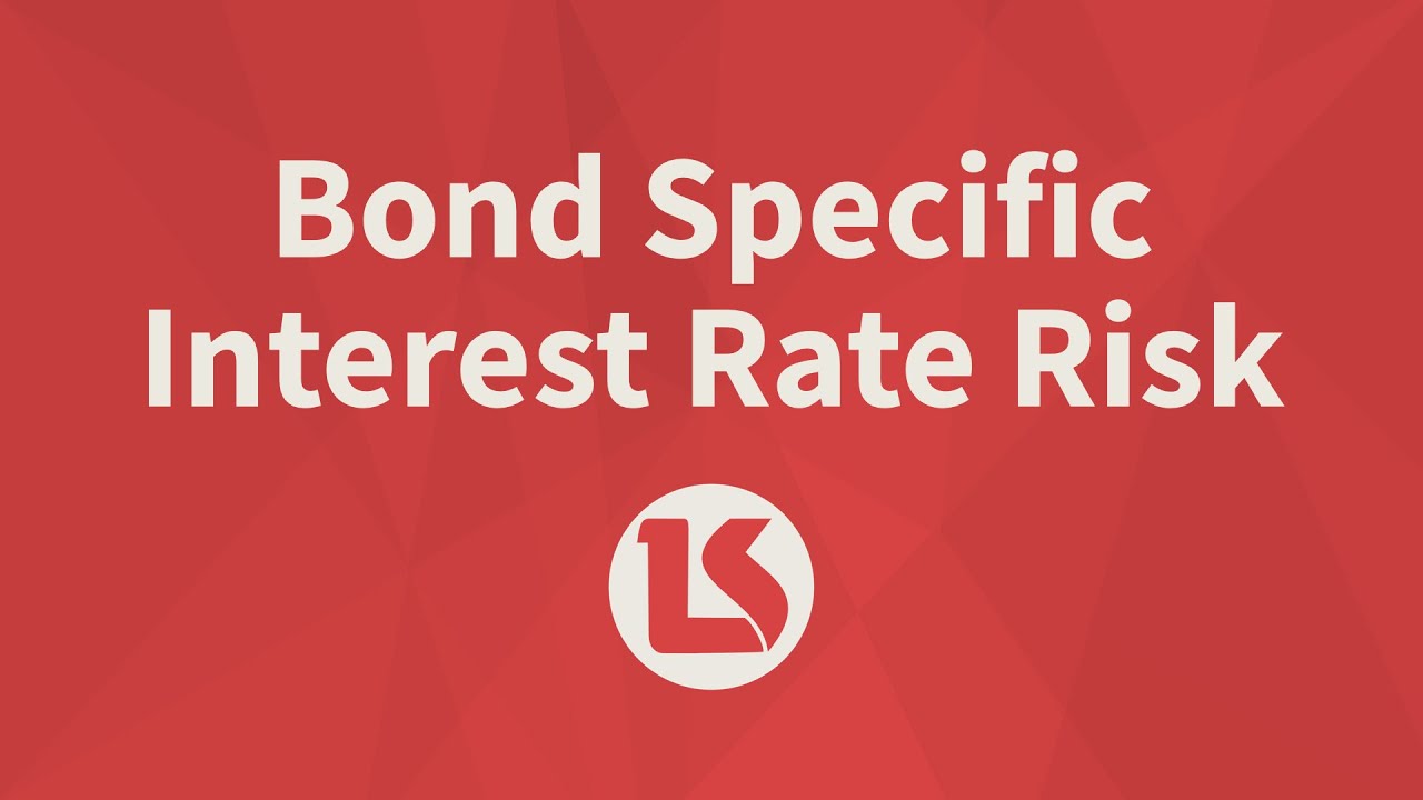 CFA Level 1 Fixed Income: Bond Specific Interest Rate Risk - YouTube