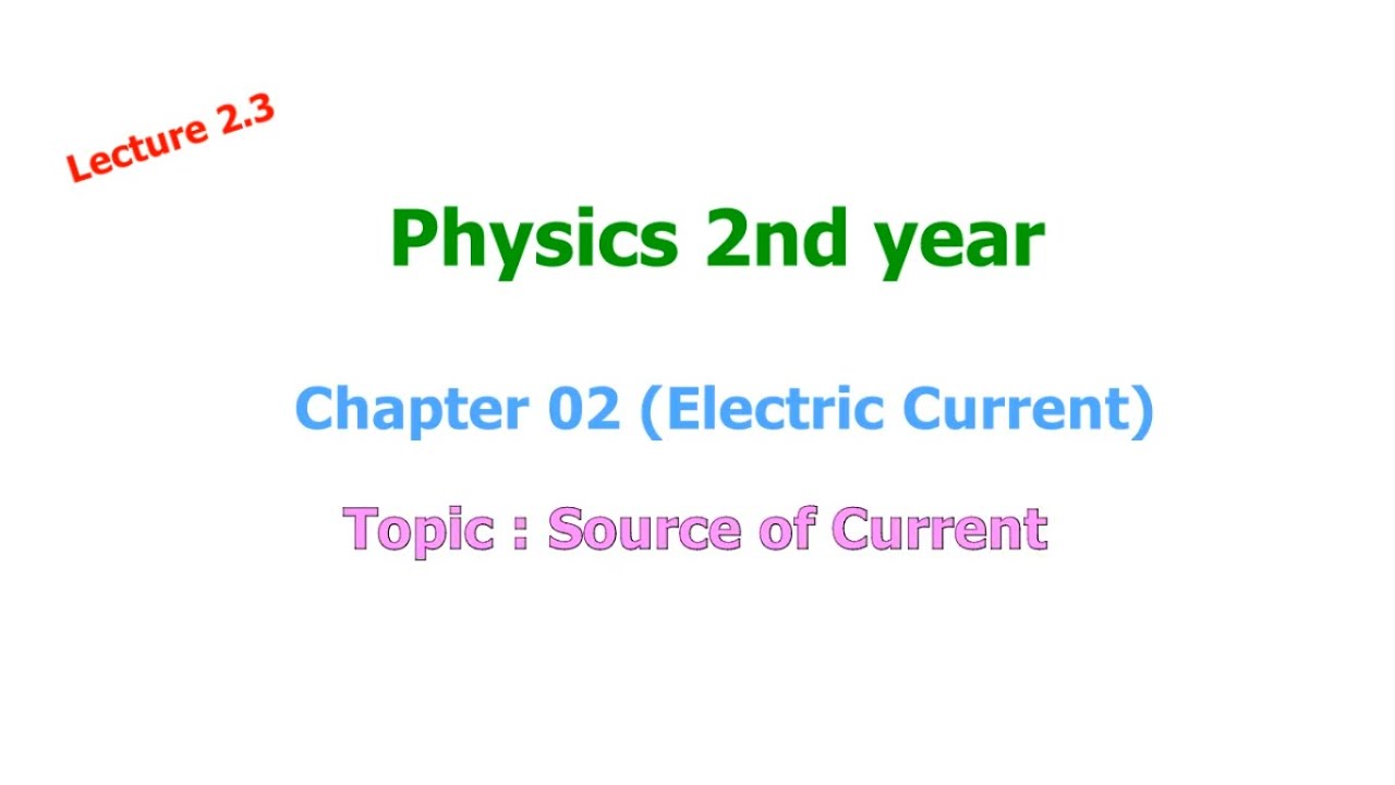 Physics 2nd year Chapter 2 | Source of Current - YouTube