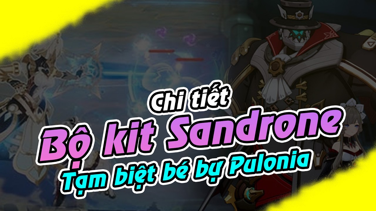 Chi tiết bộ kit Sandrone | Kỹ năng, thiên phú, cung mệnh, trấn | Tạm ...