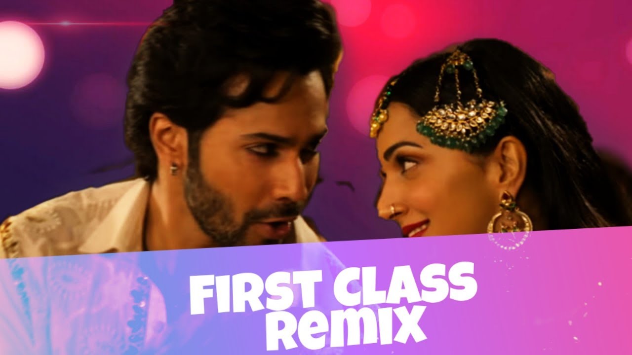 First Class Remix| Arjit Singh | Kalank | Varun Dhawan | Alia Bhat | Dj ...