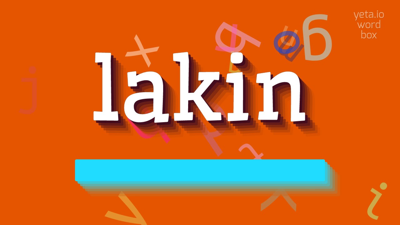 How to say "lakin"! (High Quality Voices) - YouTube