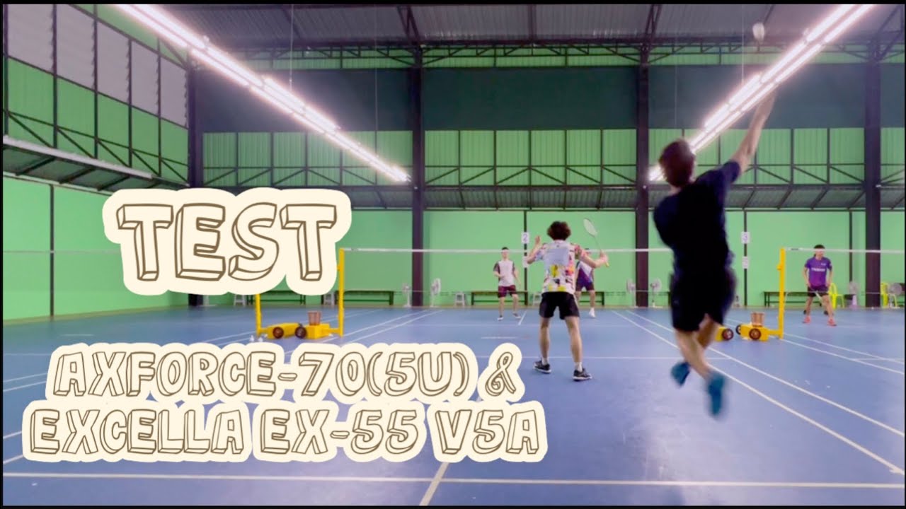 Test Axforce-70(5u) & Excella EX-55 V5A shuttlecock ตีคู่ไปเรื่อย EP.14 ...
