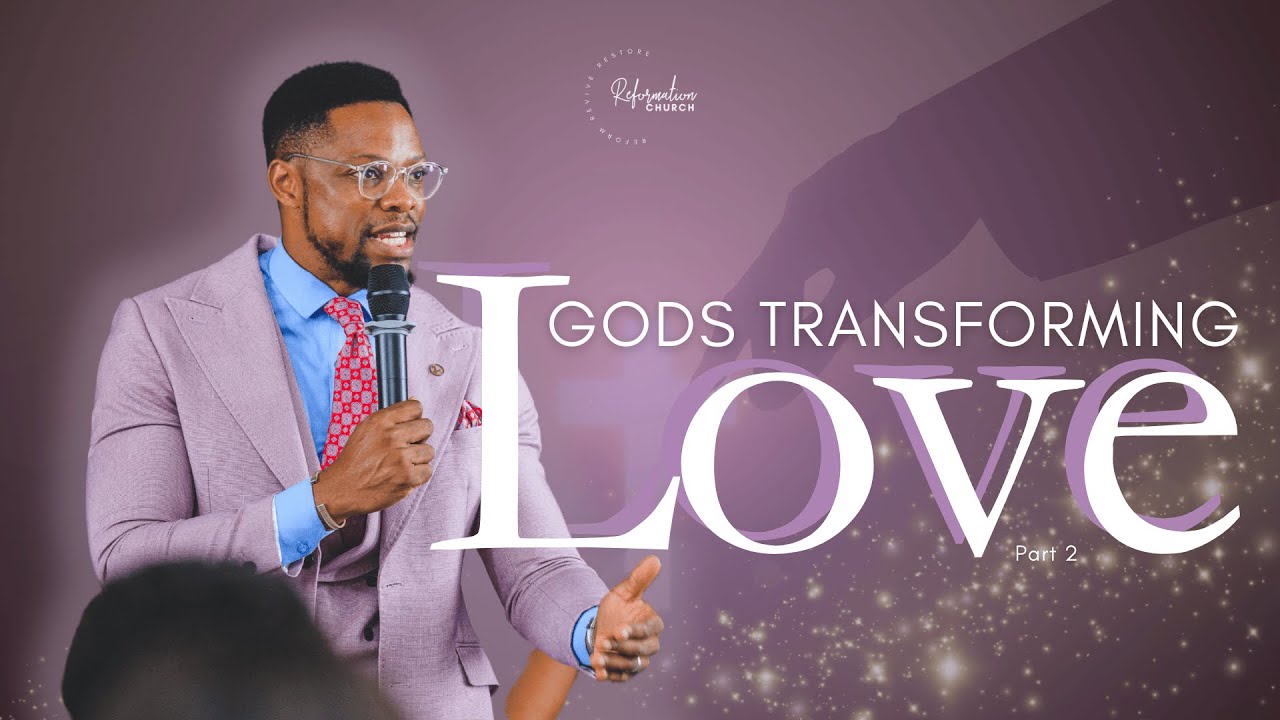 GOD'S TRANSFORMING LOVE pt2 by Apostle NF Magagula - YouTube