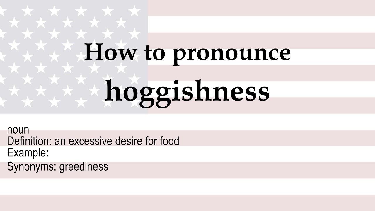 How to pronounce 'hoggishness' + meaning - YouTube