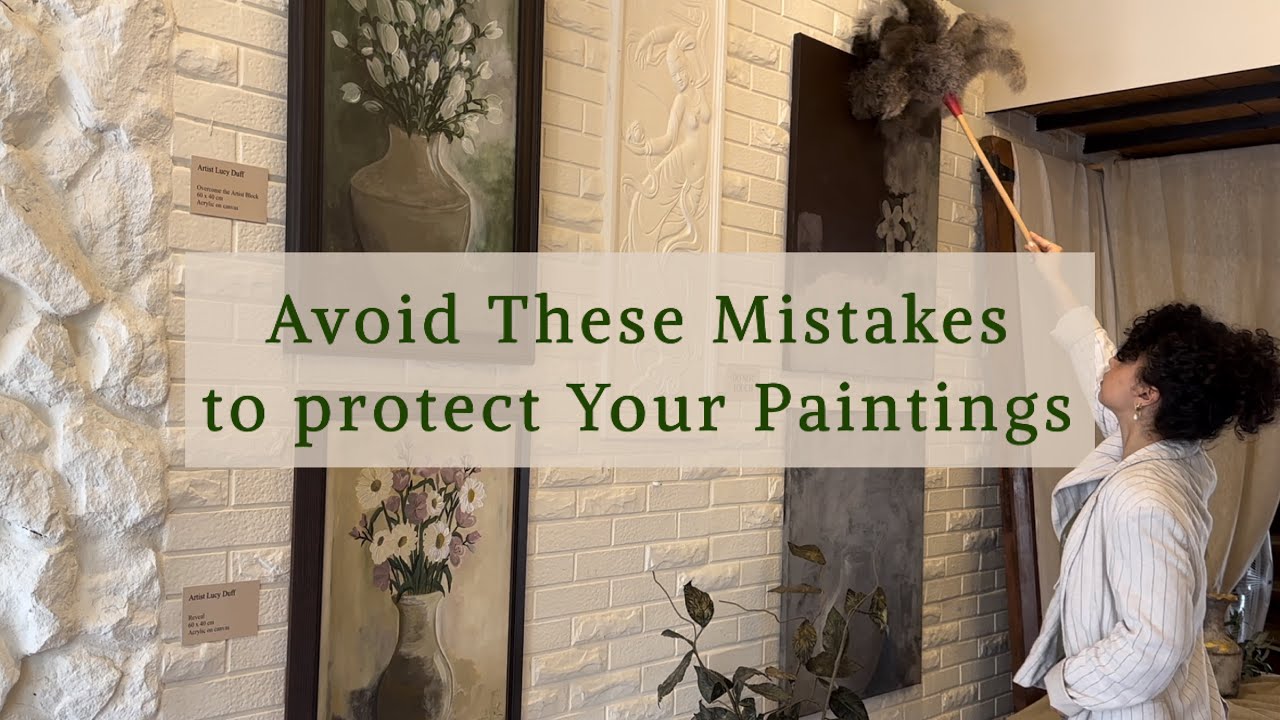 Avoid these mistakes to protect your paintings | Artist or art ...