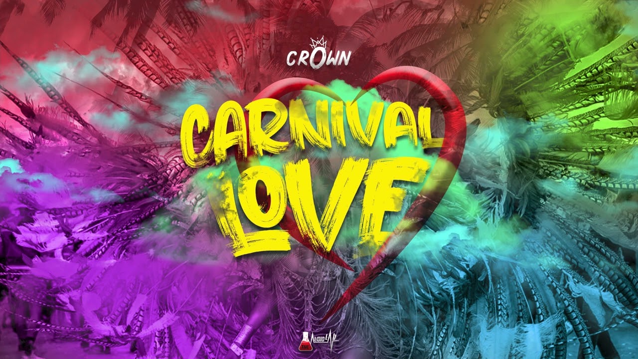 Carnival Love - Crown (Carnival Love Riddim) Soca 2022 - YouTube