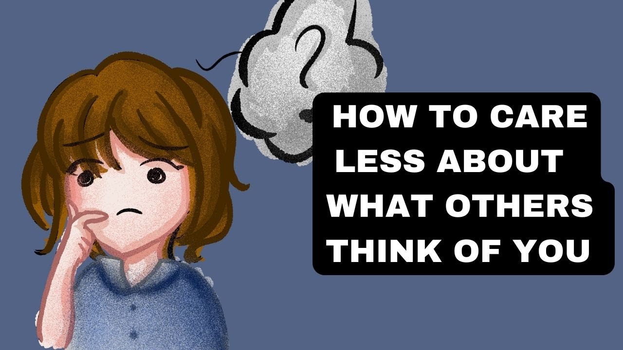 How to Care Less about What others think of you - YouTube