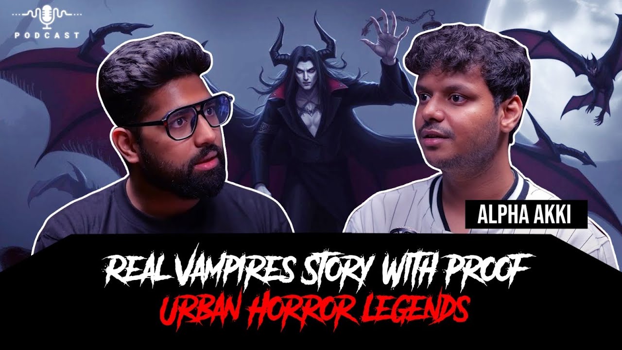 Vampires & Urban Horror Legends - Real Horror Stories Ft. Alpha Akki ...