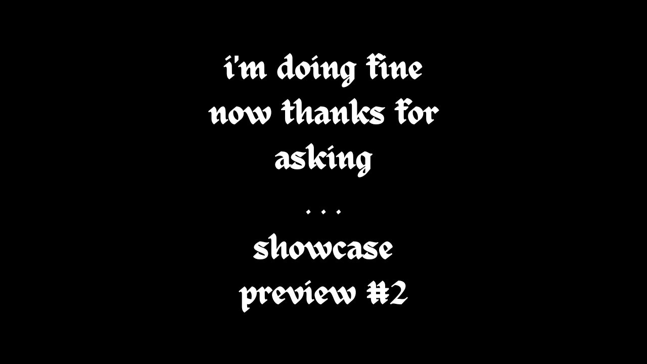 im doing fine now showcase preview #2 - YouTube