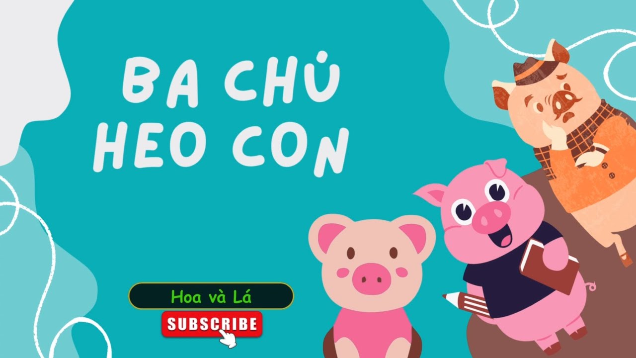 Ba chú heo con | Chuyện ba chú heo và chó sói | Chuyện hay và bổ ích ...