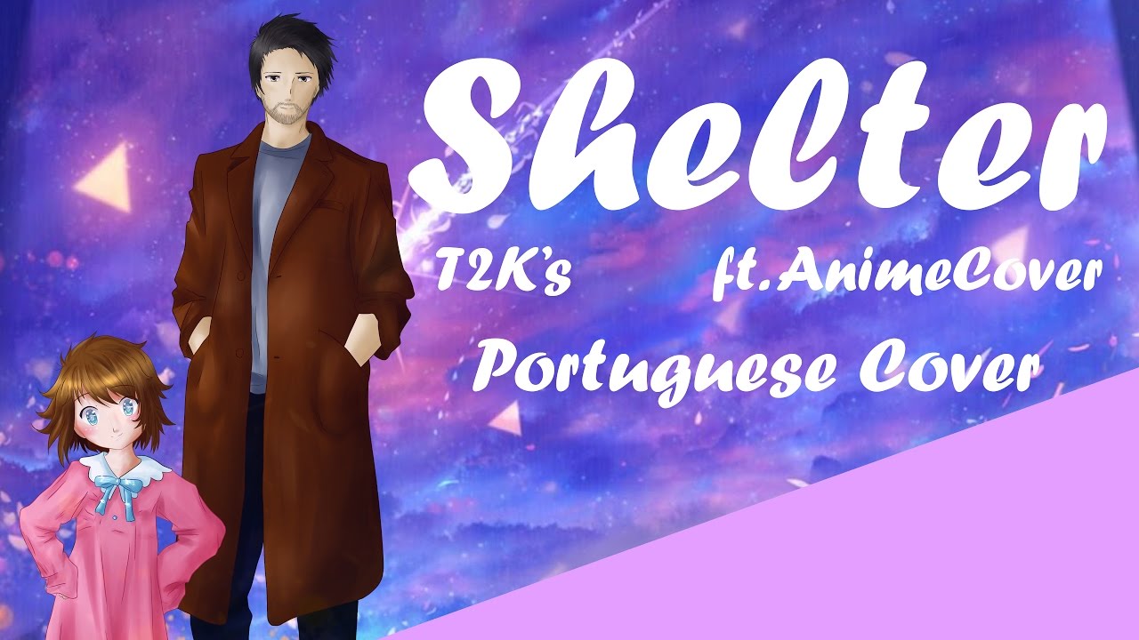 【T2K's - ft. AnimeCover】Shelter【Cover Pt-Br】 - YouTube