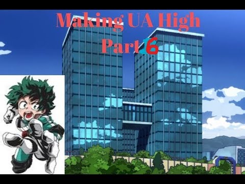 Building My Hero Academia's U.A. High Part 6! - YouTube
