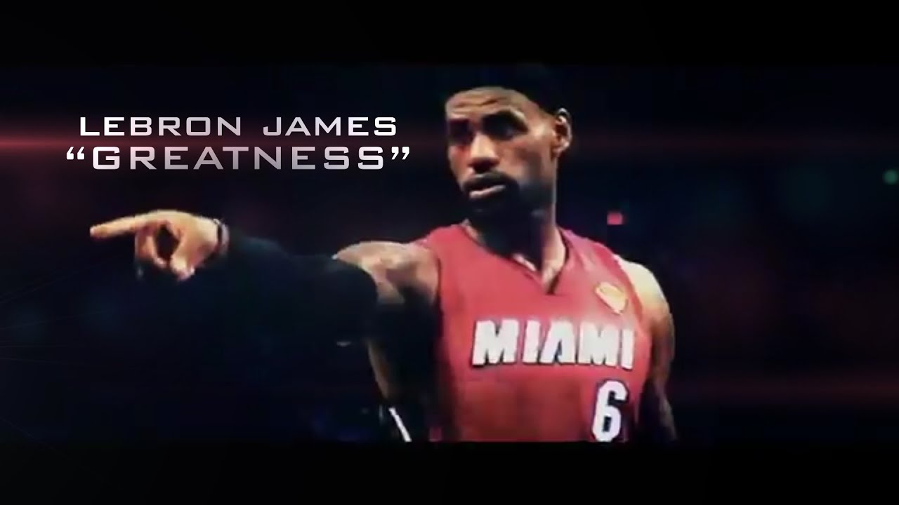 LeBron James - 'Greatness' HD - YouTube