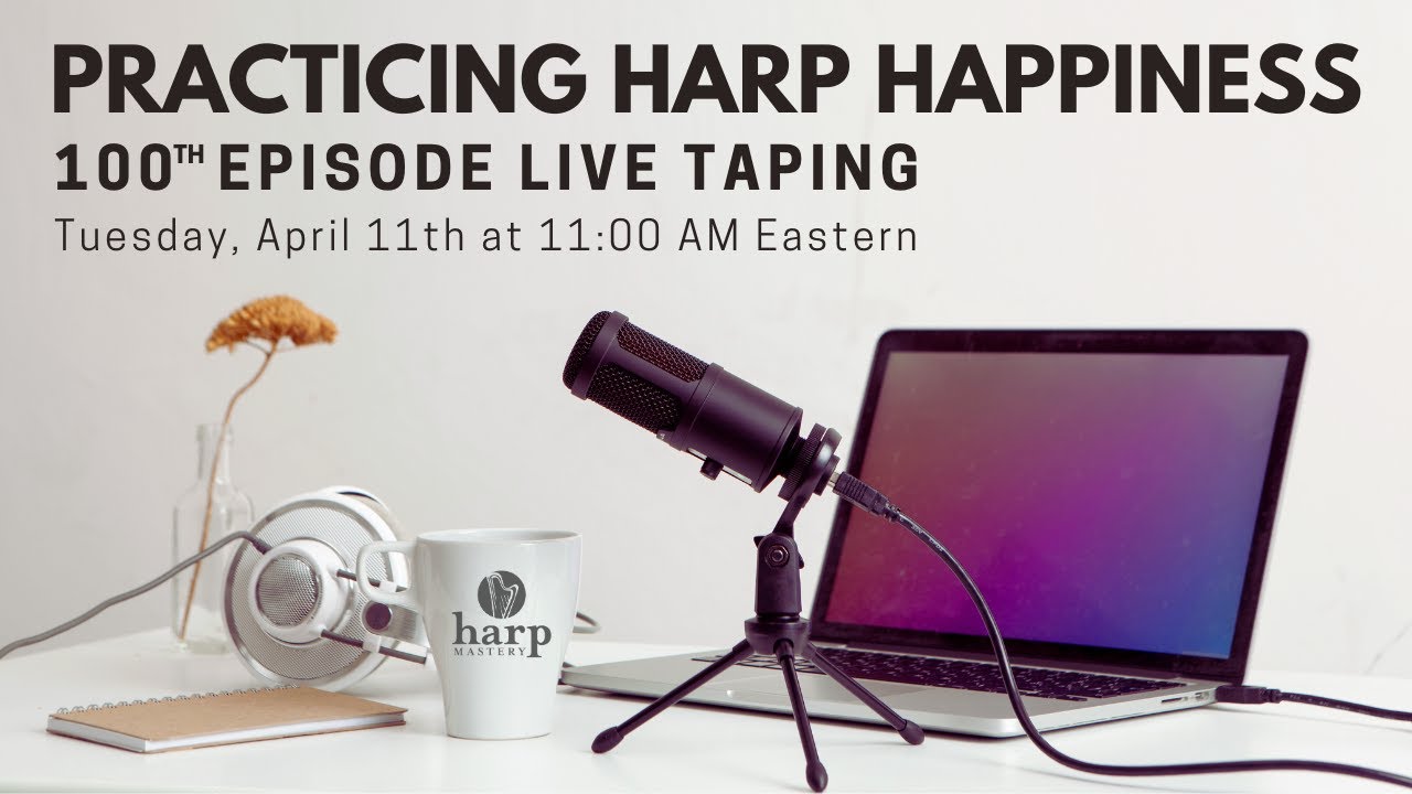 100th Practicing Harp Happiness Podcast Episode Live - YouTube