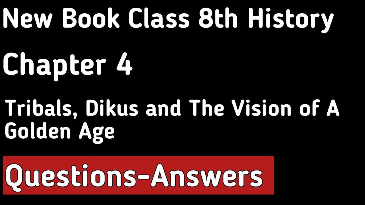 Class 8th History - Chapter 4 - Tribals Dikus and The Vision of a ...