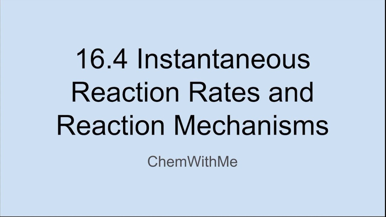 16.4 Instantaneous Reaction Rates and Reaction Mechanisms - YouTube