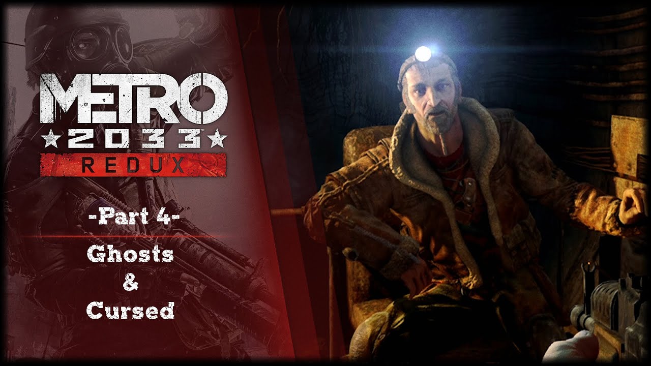 Metro 2033 Redux Part 4 Ghosts & Cursed - YouTube
