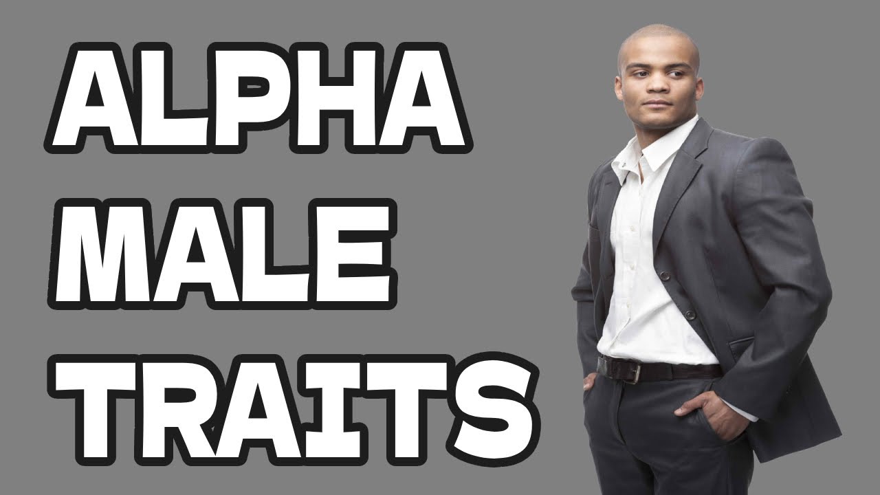 9 Alpha Male Traits – Essential Characteristics of Real Alpha Males ...