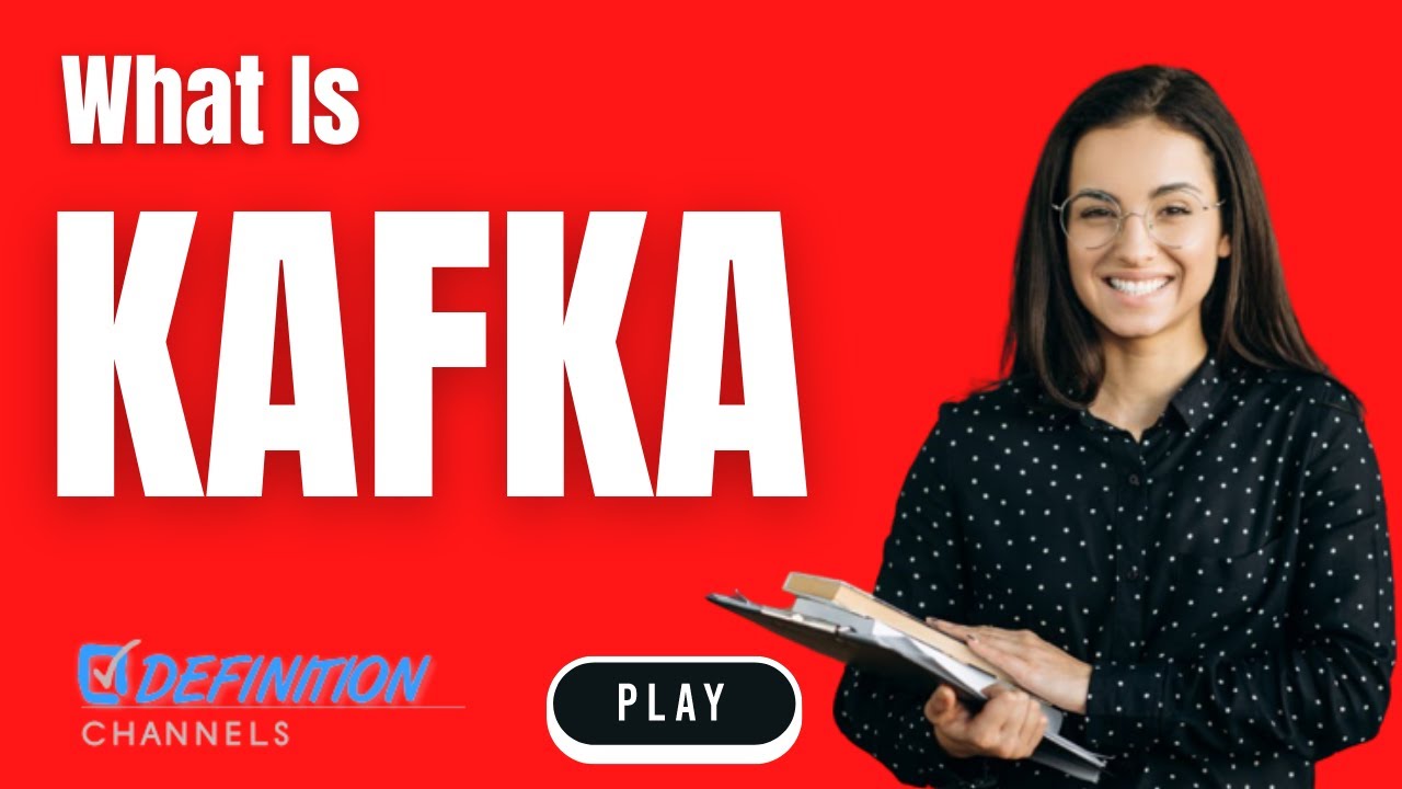 Simple Definition of Kafka - WHAT DOES Kafka MEAN | Definition Channel ...