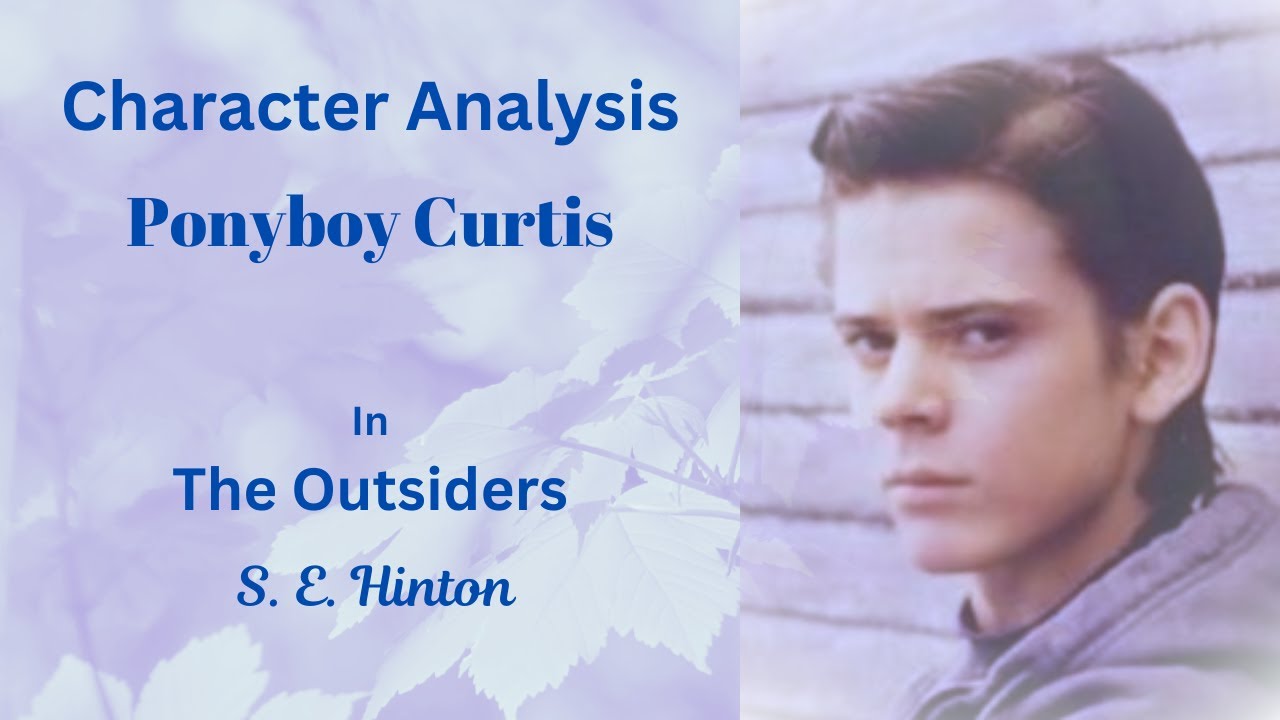 Character Analysis: Ponyboy Curtis in The Outsiders by S. E. Hinton ...