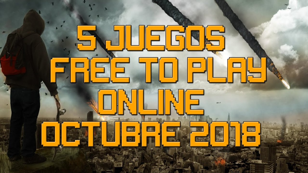 5 JUEGOS NUEVOS ONLINE FREE TO PLAY PARA OCTUBRE 2018 Español - YouTube