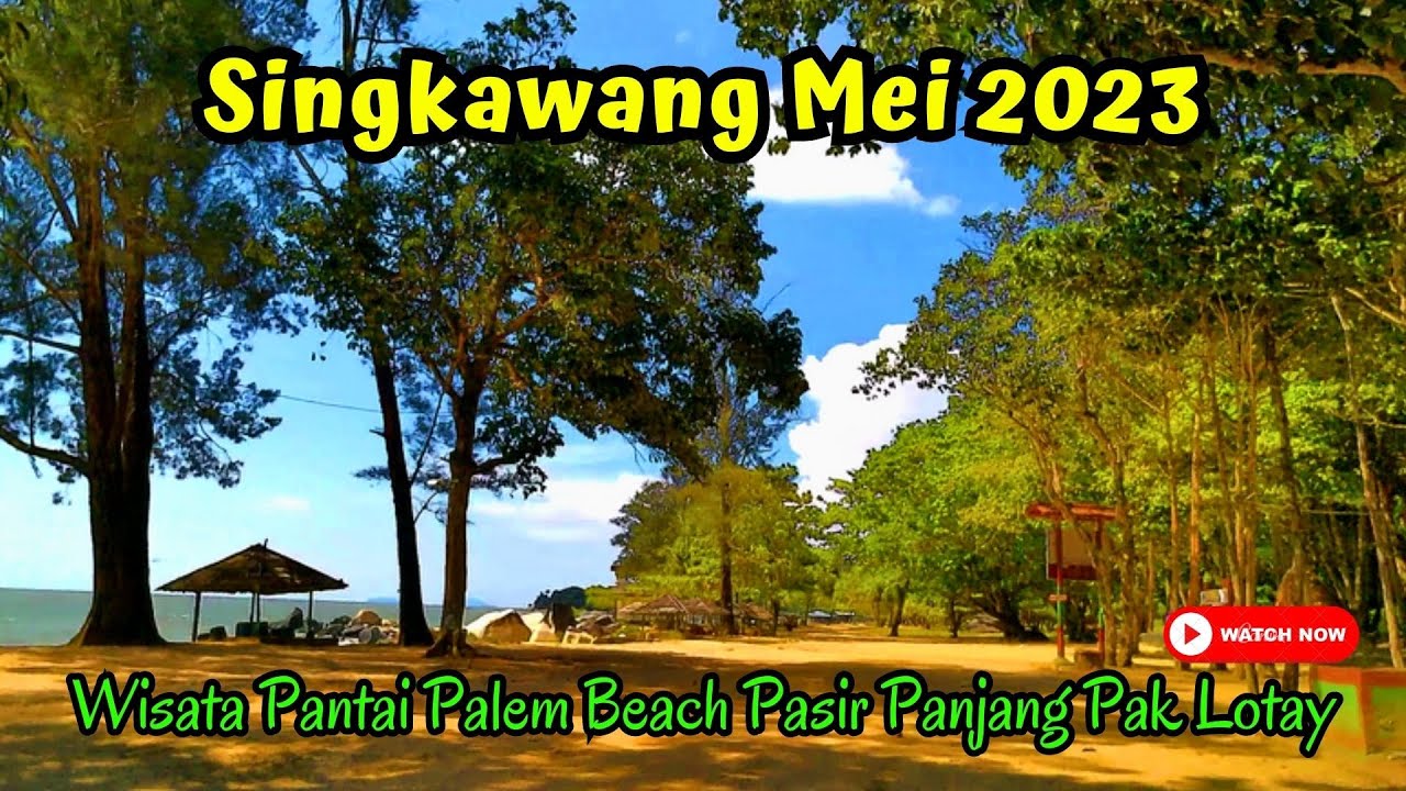 Traveling Vlog Kota Amoy, Wisata Pantai Palem Beach Pasir Panjang Pak ...