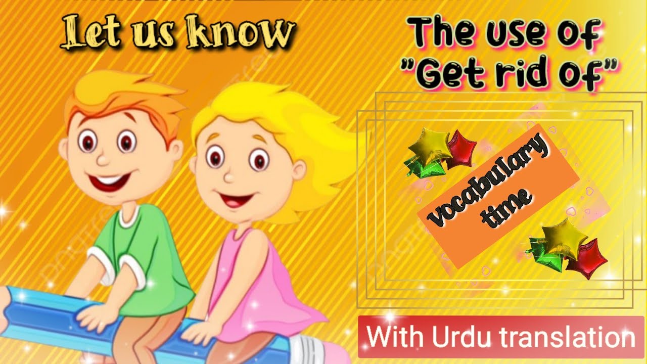 Use of vocabulary (get rid of) - YouTube