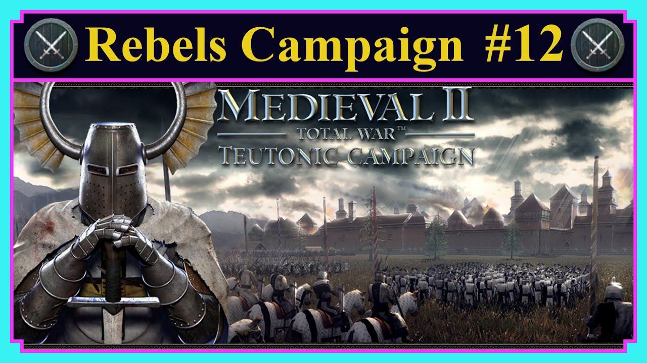 Rebels Campaign #12 Poles Apart | Medieval II Total War | Teutonic ...