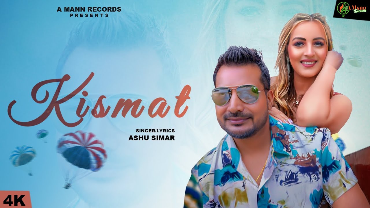 Kismat [4K Video] Ashu Simar Feat. Ketki Kalia/ Latest Punjabi Song ...