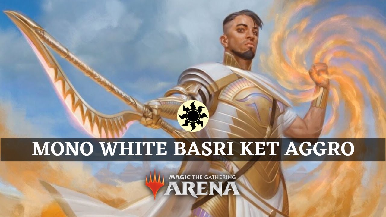 Mono White Basri Ket Aggro - Standard Deck | Magic: The Gathering Arena ...